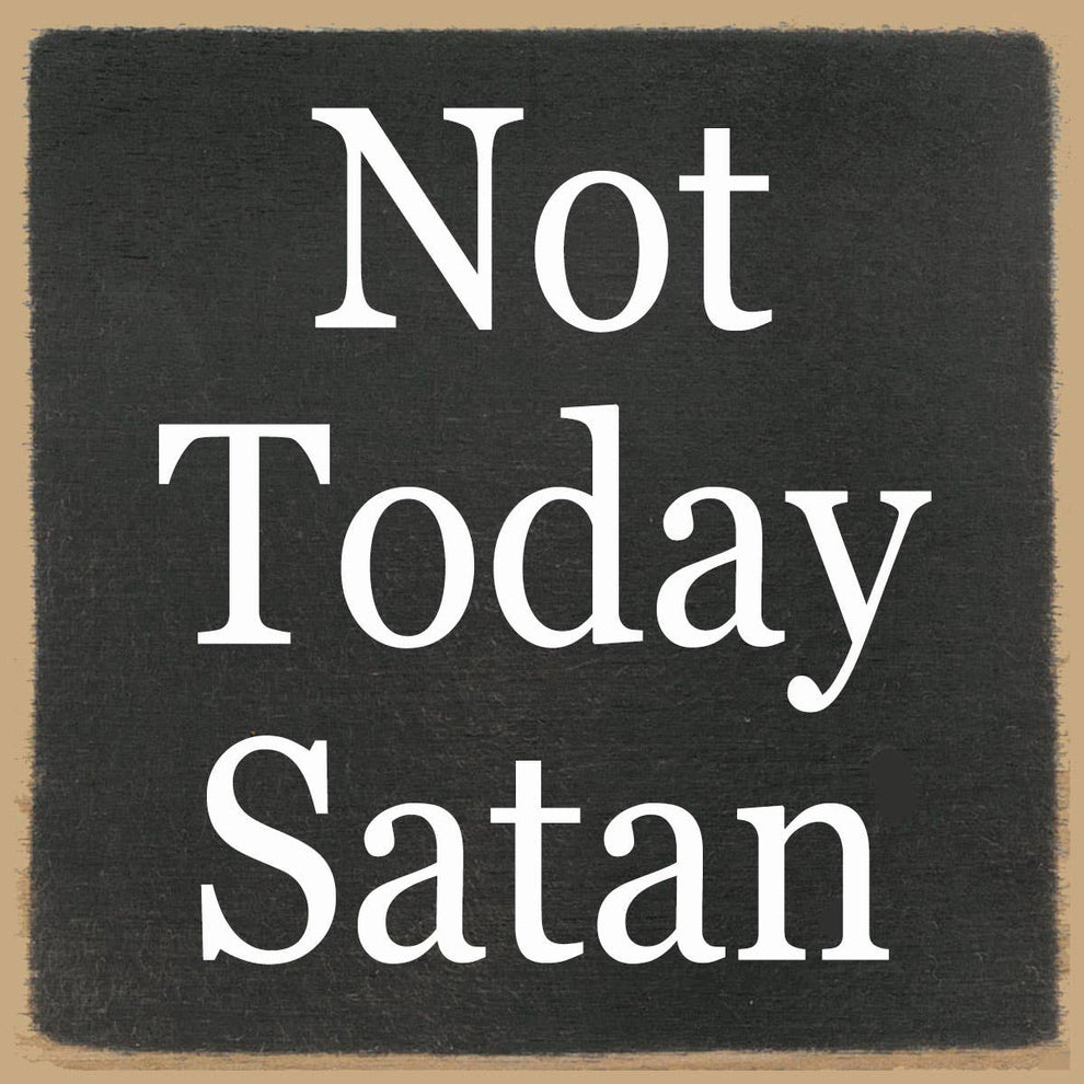 4X4-713 Not today – Simple Life Amish Store